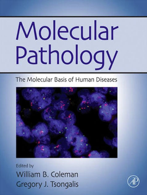Molecular Pathology: The Molecular Basis of Human Disease by William B ...