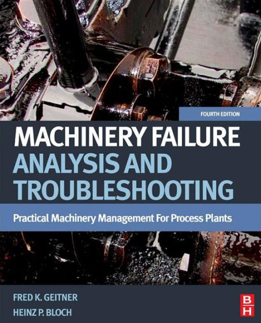 Machinery Failure Analysis and Troubleshooting: Practical Machinery ...