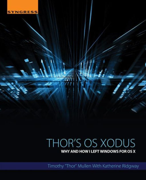 Thor's OS Xodus: Why And How I Left Windows For OS X by Timothy "Thor ...
