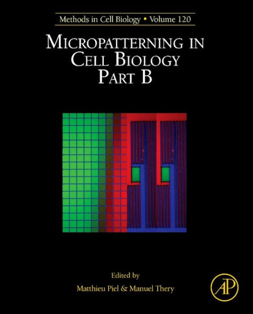 Micropatterning in Cell Biology, Part B by Matthieu Piel ...