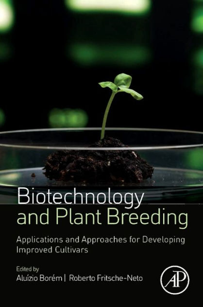 Biotechnology and Plant Breeding: Applications and Approaches for ...