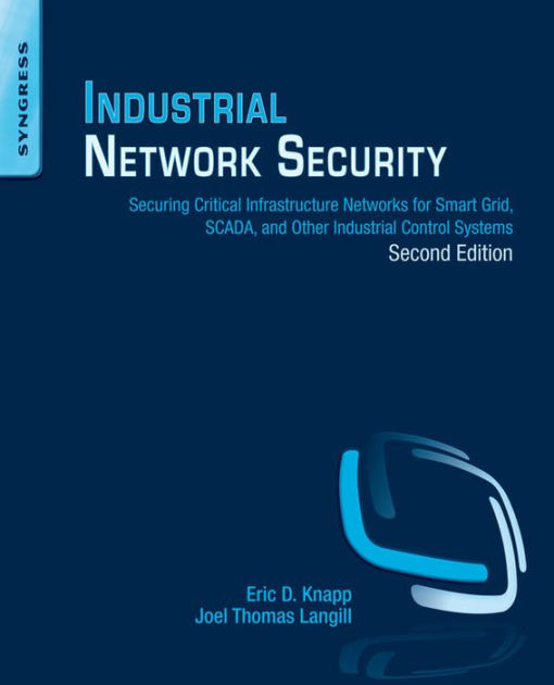 Industrial Network Security: Securing Critical Infrastructure Networks ...