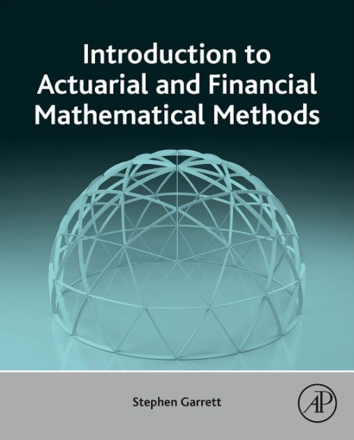 Introduction to Actuarial and Financial Mathematical Methods by Stephen ...