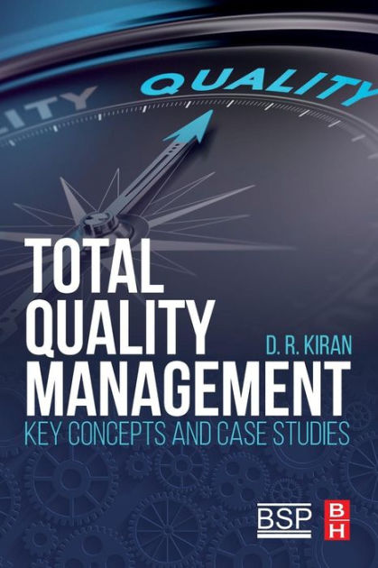 Total Quality Management: Key Concepts and Case Studies by D.R. Kiran ...