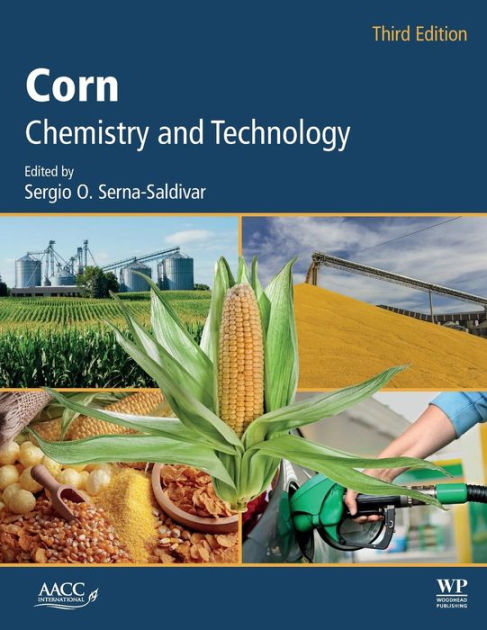 Corn: Chemistry and Technology / Edition 3 by Sergio O. Serna-Saldivar ...