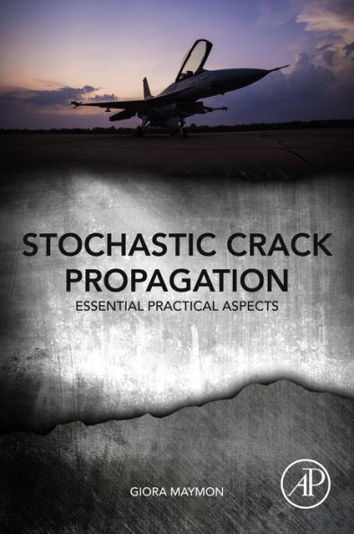 Stochastic Crack Propagation: Essential Practical Aspects by Giora ...