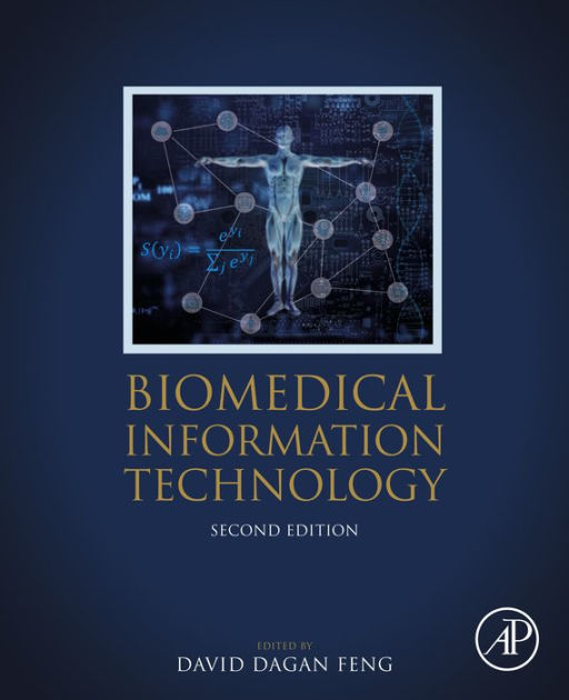 Biomedical Information Technology / Edition 2 by David Dagan Feng ...