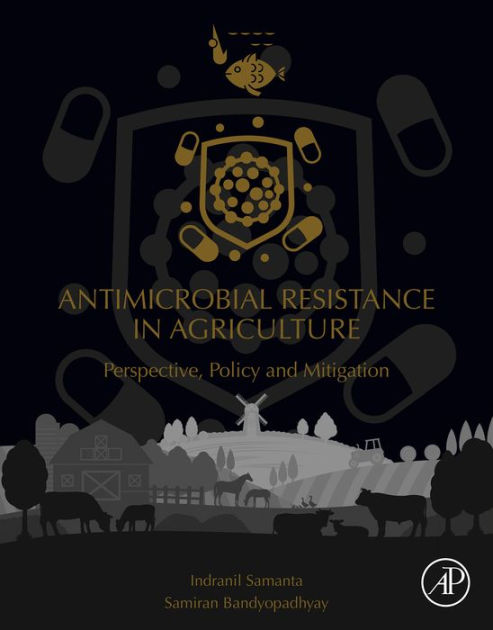 Antimicrobial Resistance in Agriculture: Perspective, Policy and ...