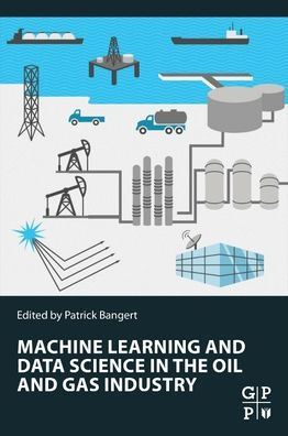 Machine Learning and Data Science in the Oil and Gas Industry: Best ...