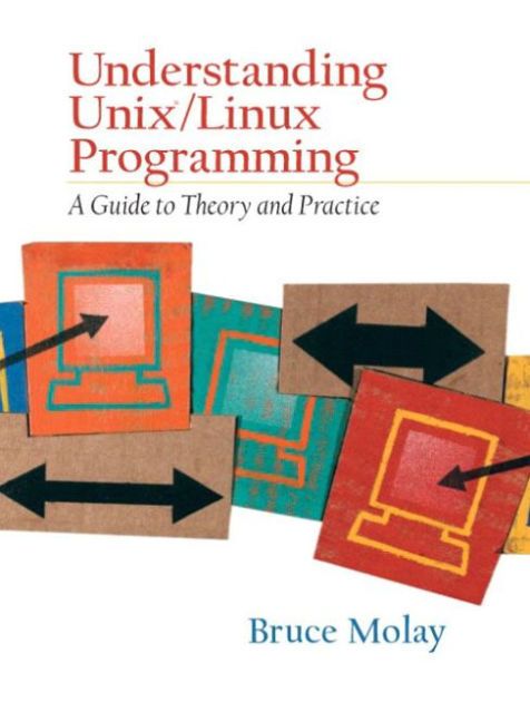 Understanding UNIX/LINUX Programming: A Guide to Theory and Practice ...