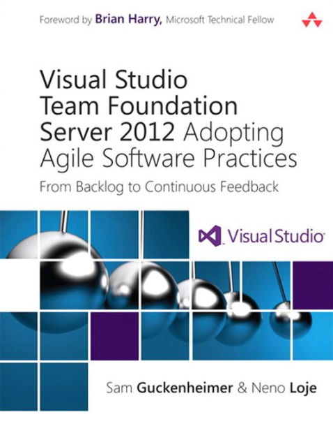 Visual Studio Team Foundation Server 2012: Adopting Agile Software ...