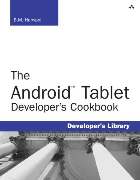 The Android Tablet Developer's Cookbook by B.M. Harwani | eBook ...