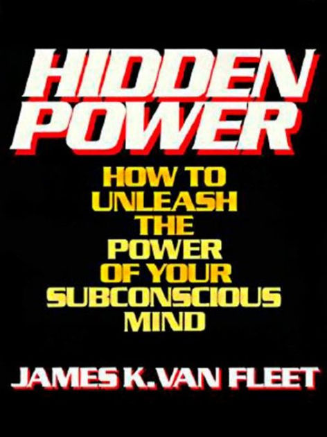 Hidden Power: How to Unleash the Power of Your Subconscious Mind by ...