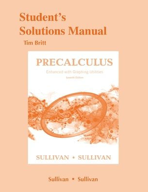Student's Solutions Manual for Precalculus Enhanced with Graphing ...