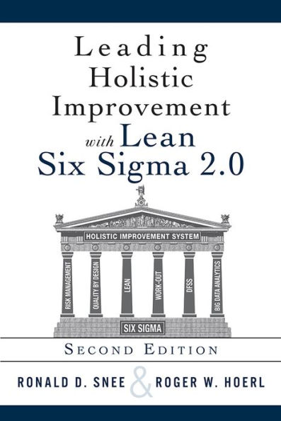 Leading Holistic Improvement with Lean Six Sigma 2.0 by Ron Snee, Roger ...