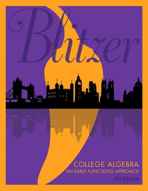 College Algebra: An Early Functions Approach / Edition 4 by Robert ...
