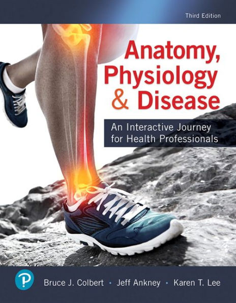 Anatomy, Physiology, & Disease: An Interactive Journey for Health Professionals + MyLab Health ...