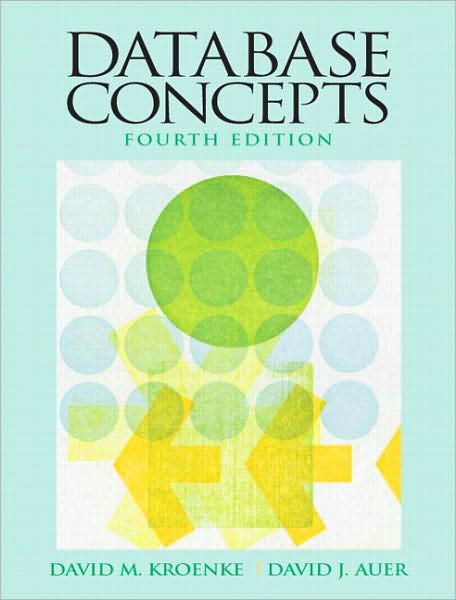 Database Concepts / Edition 4 by David M. Kroenke, David Auer ...