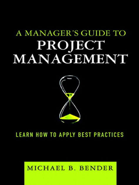 Manager's Guide to Project Management, A: Learn How to Apply Best ...