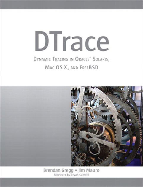 DTrace: Dynamic Tracing in Oracle Solaris, Mac OS X, and FreeBSD by ...
