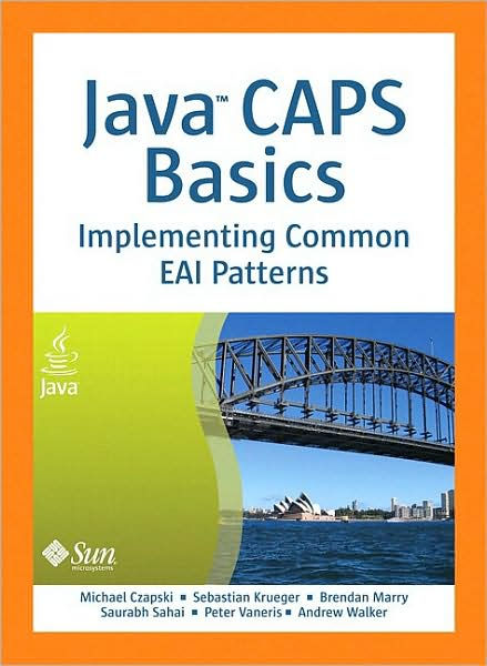 Java CAPS Basics: Implementing Common EAI Patterns by Michael Czapski ...