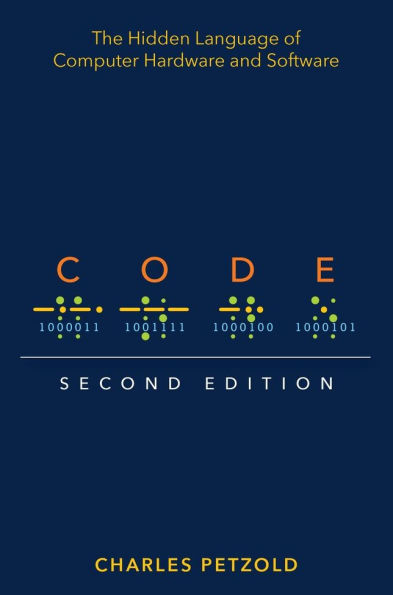 Code: The Hidden Language of Computer Hardware and Software by Charles ...