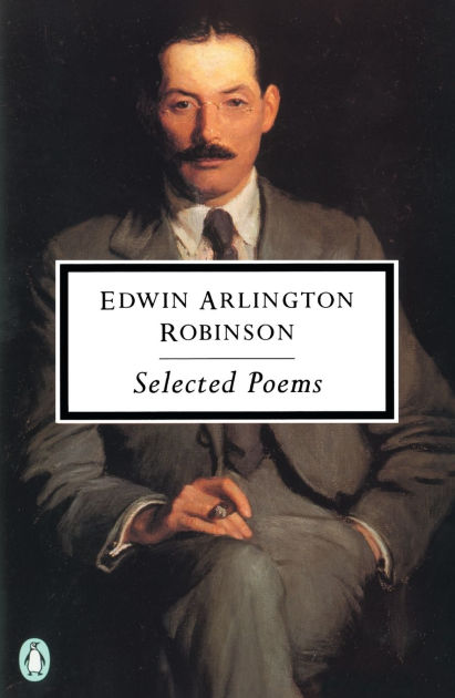 Selected Poems by Edwin Arlington Robinson, Paperback | Barnes & Noble®