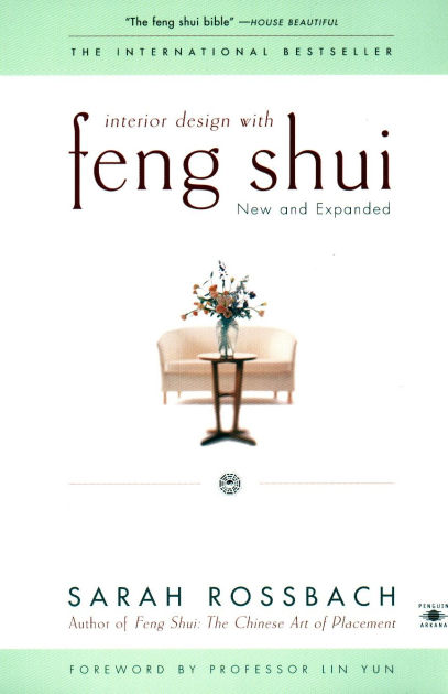 Interior Design with Feng Shui: New and Expanded by Sarah Rossbach ...