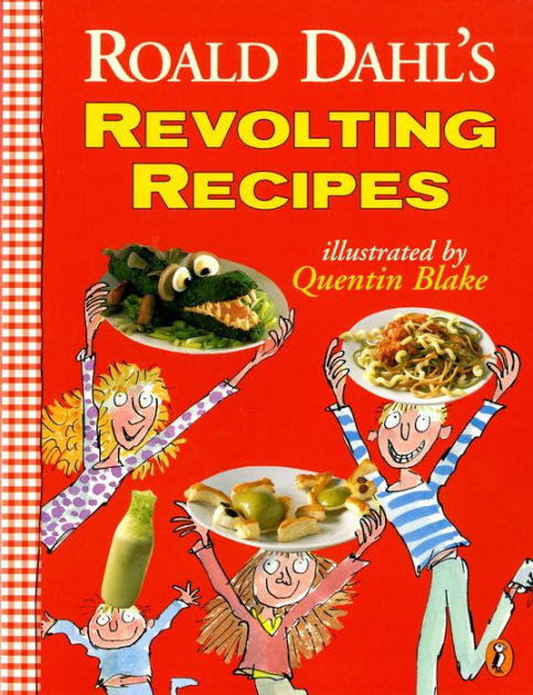 Roald Dahl's Revolting Recipes by Roald Dahl, Felicity Dahl, Josie ...