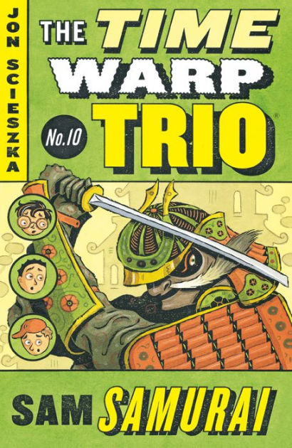 Sam Samurai (The Time Warp Trio Series #10) by Jon Scieszka, Adam ...