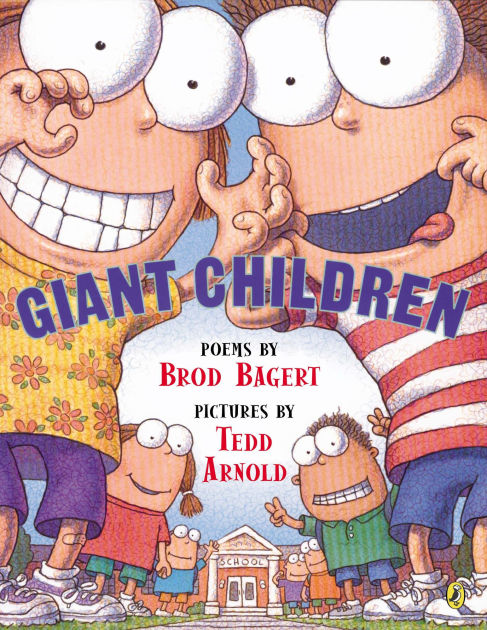 Giant Children by Brod Bagert, Tedd Arnold, Paperback | Barnes & Noble®