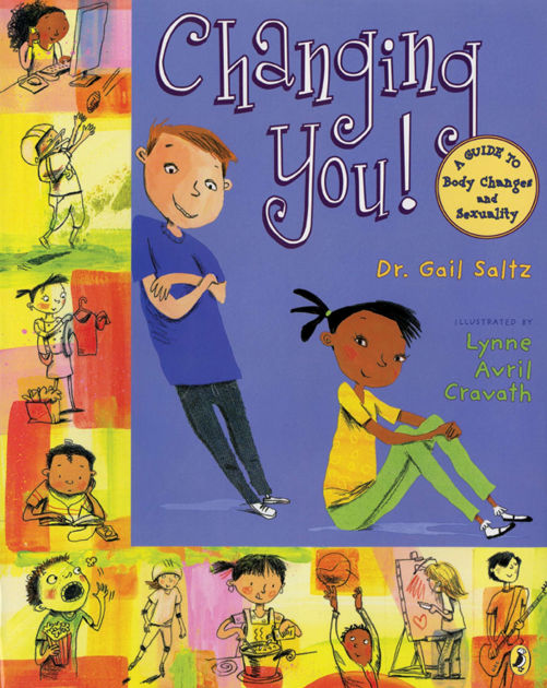 Changing You!: A Guide to Body Changes and Sexuality by Gail Saltz ...