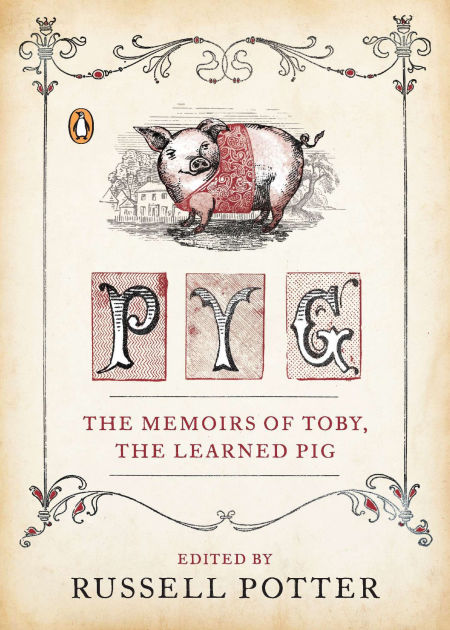 Pyg: The Memoirs of Toby, the Learned Pig by Russell Potter, Paperback ...