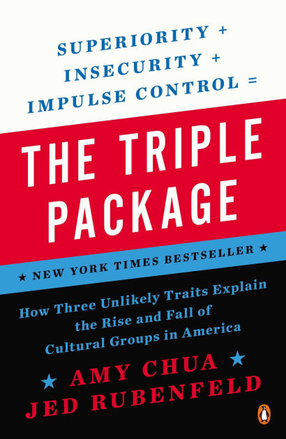 The Triple Package: How Three Unlikely Traits Explain the Rise and Fall ...