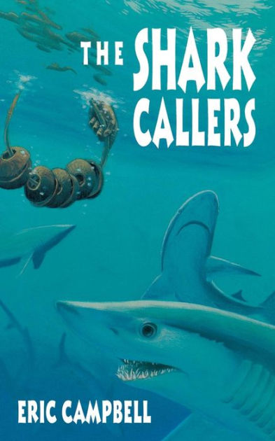 The Shark Callers by Eric Campbell, Paperback | Barnes & Noble®