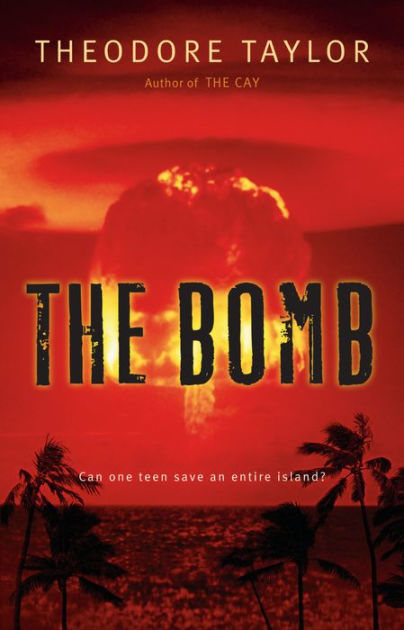 The Bomb by Theodore Taylor, Paperback | Barnes & Noble®