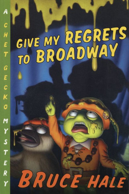 Give My Regrets to Broadway (Chet Gecko Series) by Bruce Hale | eBook ...