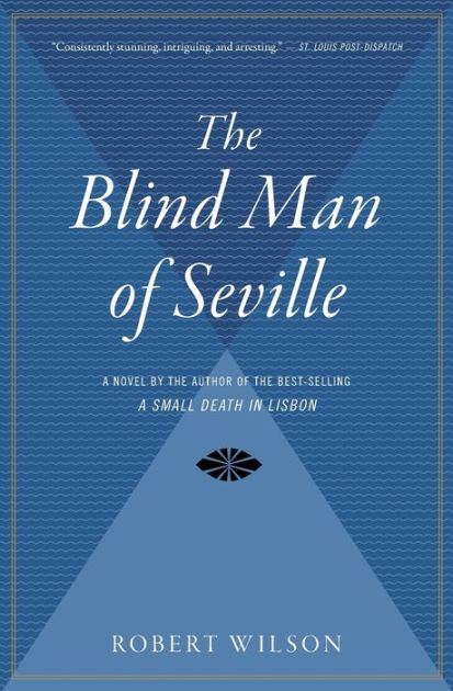 The Blind Man of Seville (Javier Falcon Series #1) by Robert Wilson ...