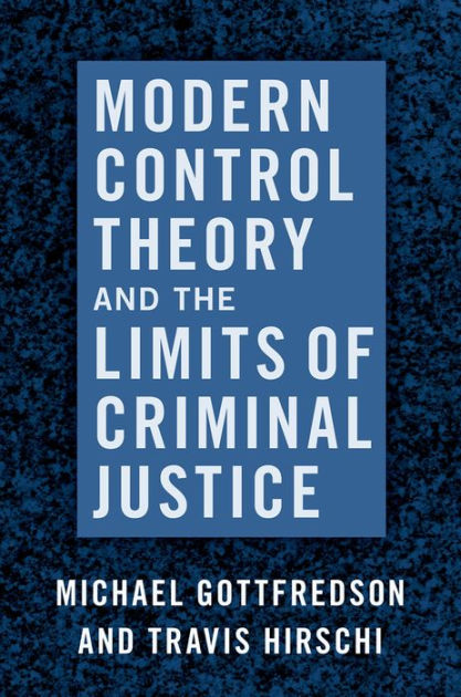 Modern Control Theory and the Limits of Criminal Justice by Michael ...