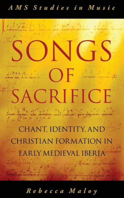 Songs of Sacrifice: Chant, Identity, and Christian Formation in Early ...