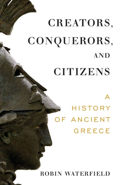 Creators, Conquerors, and Citizens: A History of Ancient Greece by ...