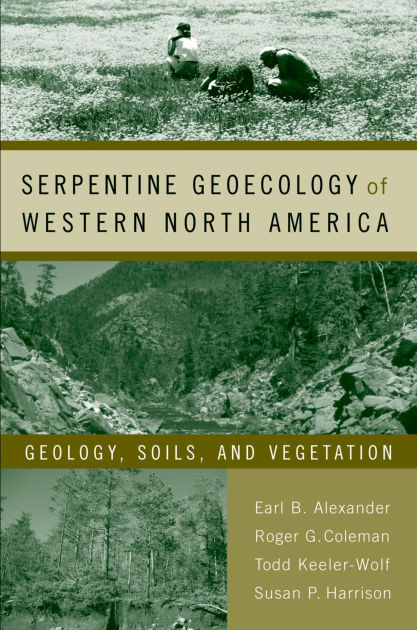 Serpentine Geoecology of Western North America: Geology, Soils, and ...