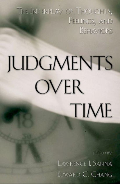 Judgments over Time: The Interplay of Thoughts, Feelings, and Behaviors ...