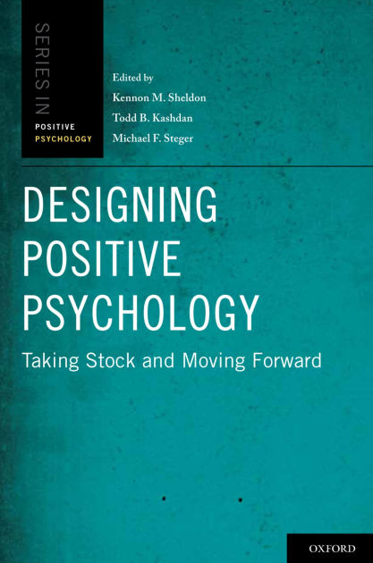 Designing Positive Psychology: Taking Stock and Moving Forward by ...