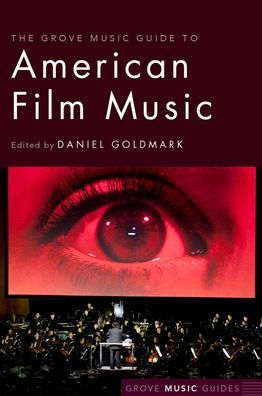 The Grove Music Guide to American Film Music by Oxford University Press ...