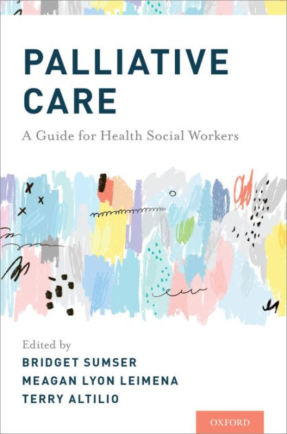 Palliative Care: A Guide for Health Social Workers by Bridget Sumser ...