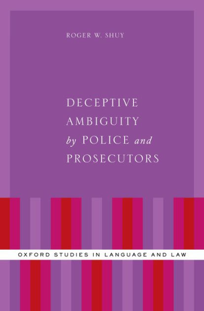 Deceptive Ambiguity by Police and Prosecutors by Roger W. Shuy | eBook ...