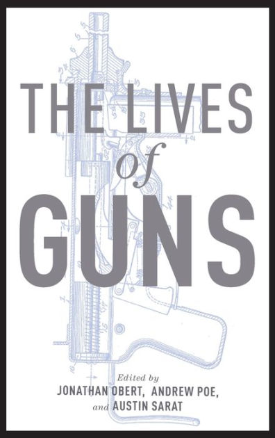 The Lives of Guns by Jonathan Obert, Hardcover | Barnes & Noble®