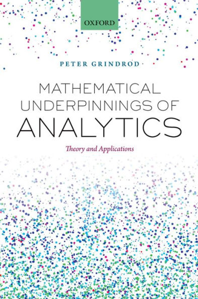 Mathematical Underpinnings of Analytics: Theory and Applications by Peter Grindrod | eBook ...