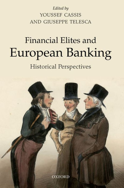 Financial Elites and European Banking: Historical Perspectives by ...